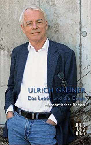 Ulrich Greiner - Das Leben und die Dinge
